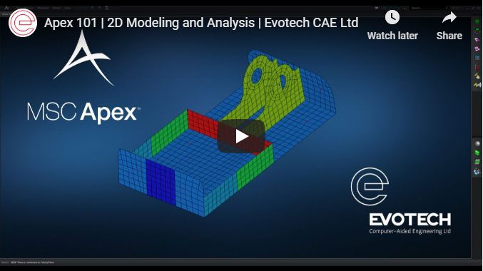 MSC Apex 101 Tutorials - Evotech Computer-Aided Engineering Ltd.